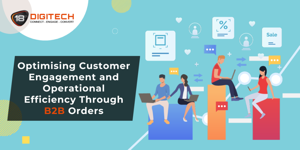 Optimizing B2B Orders for Efficiency and Customer Engagement